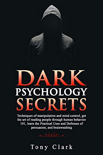 Dark Psychology Secrets: Techniques of manipulation and mind control, get the art of reading ...