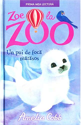 Un pui de foca matasos (Zoe la zoo) by Amelia Cobb | Goodreads