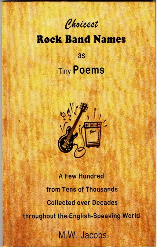 Choicest Rock Band Names as Tiny Poems: A Few Hundred from Tens of ...