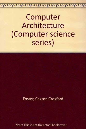 Computer Architecture by Caxton Croxford Foster | Goodreads