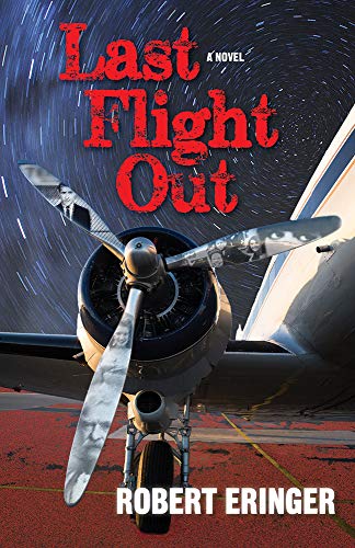 Last Flight Out: A Novel by Robert Eringer | Goodreads