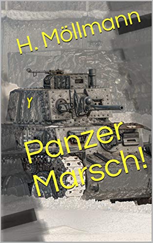 Panzer Marsch!: Mit Rommels Gespensterdivision im Frankreichfeldzug und ...