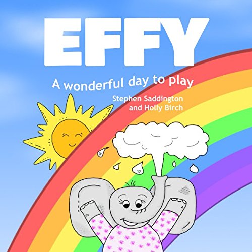 Effy - A Wonderful Day to Play (1) by Mr Stephen Saddington | Goodreads