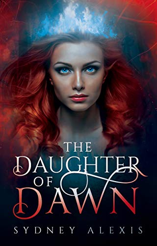 The Daughter of Dawn by Sydney Alexis | Goodreads