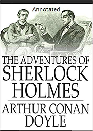 The Adventures of Sherlock Holmes Annotated by Arthur Conan Doyle ...