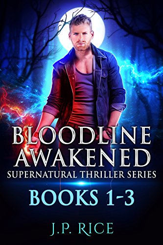 The Bloodline Awakened Supernatural Thriller Series: Books 1-3 by J.P ...