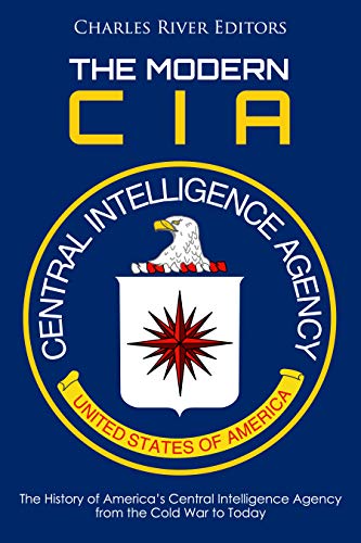 The Modern CIA: The History of America’s Central Intelligence Agency ...