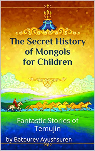 The Secret History of Mongols for Children: Fantastic Stories of ...