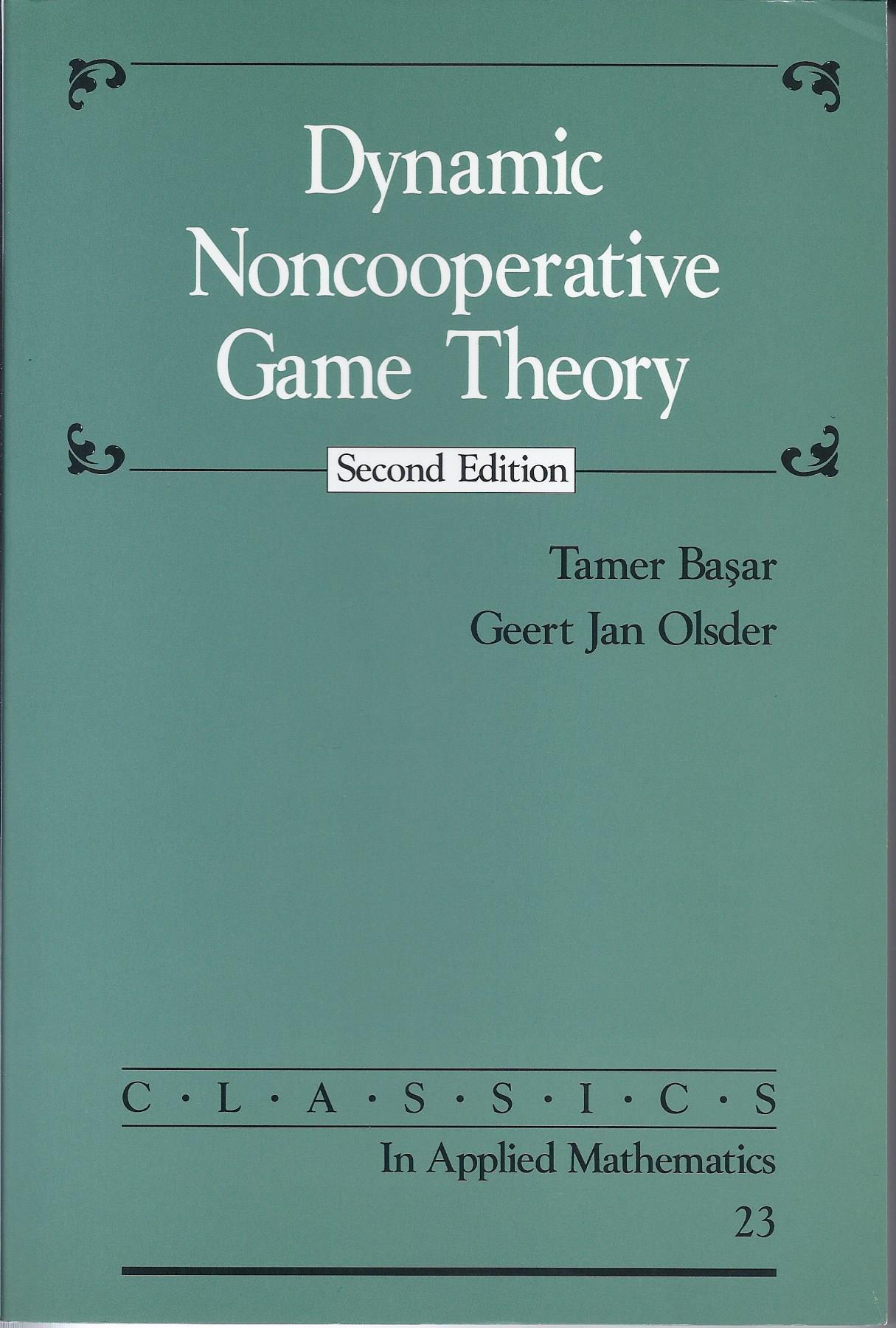 Dynamic Noncooperative Game Theory by Tamer Basar | Goodreads