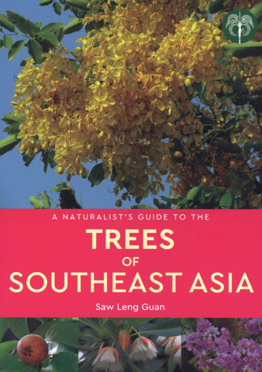 A Naturalist's Guide to the Trees of Southeast Asia by Leng Guan Saw ...
