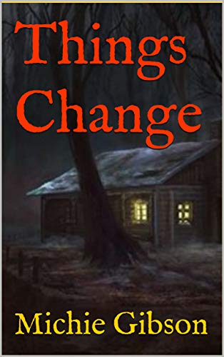 Things Change: A William Harris Novel by Michie Gibson | Goodreads