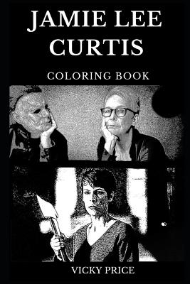 Jamie Lee Curtis Coloring Book: Legendary Golden Globe and Famous Emmy ...