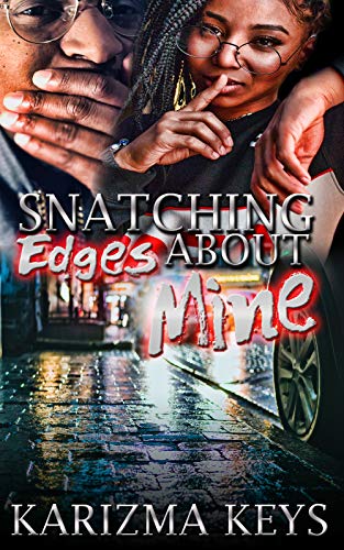 Snatching Edges About Mine by Karizma Keys | Goodreads