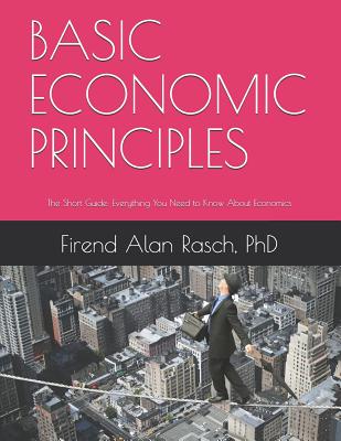 Basic Economic Principles: The Short Guide: Everything You Need to Know ...