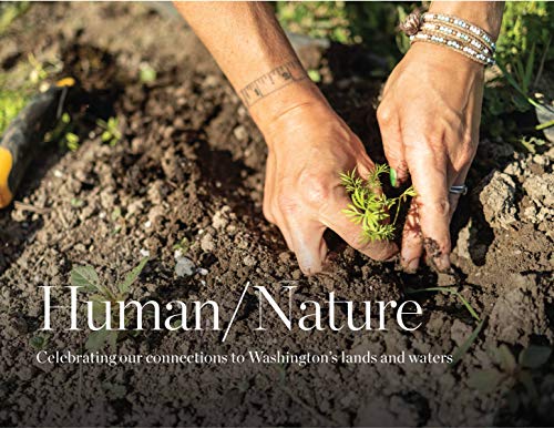 Human/Nature: Celebrating our connections to Washington's lands and ...