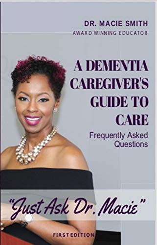 A Dementia Caregiver's Guide to Care by Macie P. Smith | Goodreads
