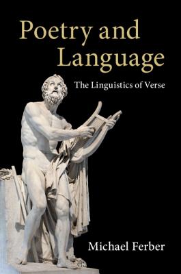 Poetry and Language: The Linguistics of Verse by Michael Ferber | Goodreads