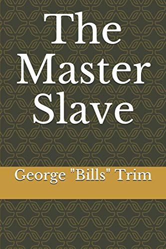 The Master Slave by Mr. George "Bills" Trim | Goodreads