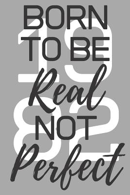 Born To Be Real Not Perfect 1982: Ghost Dot-Grid Journal - Perfect Grey ...
