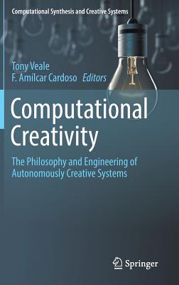 Computational Creativity: The Philosophy and Engineering of ...