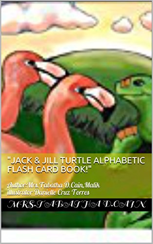 "Jack & Jill Turtle Alphabetic Flash Card Book!": Author:Mrs.Tabatha D ...