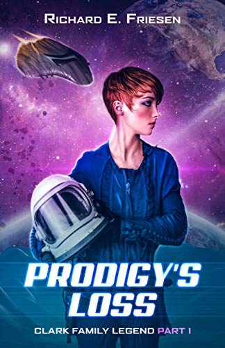 Prodigy's Loss (Clark Family Legend Book 1) by Richard E. Friesen ...