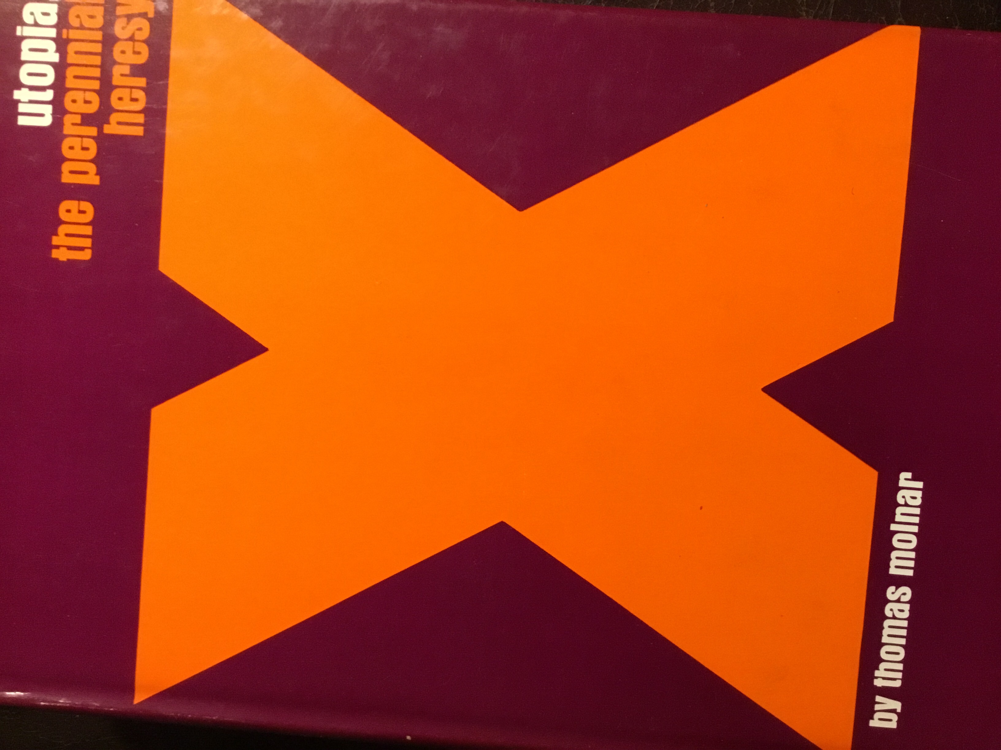 Utopia, The Perennial Heresy by Thomas Steven Molnar | Goodreads