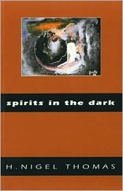 Spirits in the Dark by H. Nigel Thomas | Goodreads
