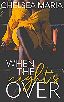 When The Night's Over by Chelsea Maria | Goodreads