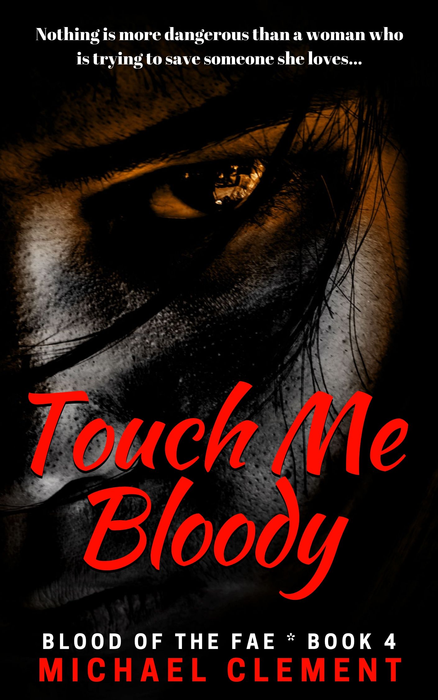 Touch Me Bloody (Blood of the Fae #4) by Michael Clement | Goodreads
