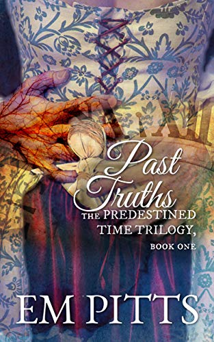 Past Truths (The Predestined Time Trilogy Book 1) by Em Pitts | Goodreads
