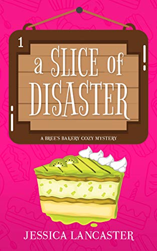 A Slice of Disaster by Jessica Lancaster | Goodreads