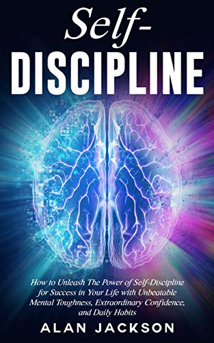 Self-Discipline: How to Unleash The Power of Self-Discipline for ...