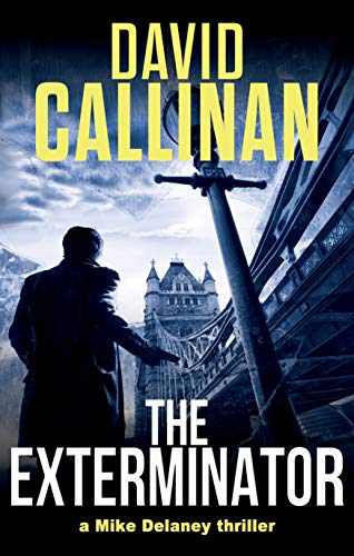 The Exterminator (Mike Delaney thriller) by David Callinan | Goodreads