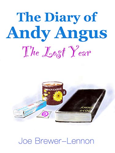 The Diary of Andy Angus: The Lost Year by Joe Brewer-Lennon | Goodreads