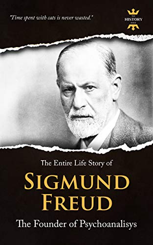 SIGMUND FREUD: The Founder of Psychoanalysis. The Entire Life Story ...