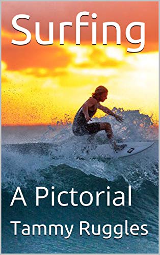 Surfing: A Pictorial by Tammy Ruggles | Goodreads
