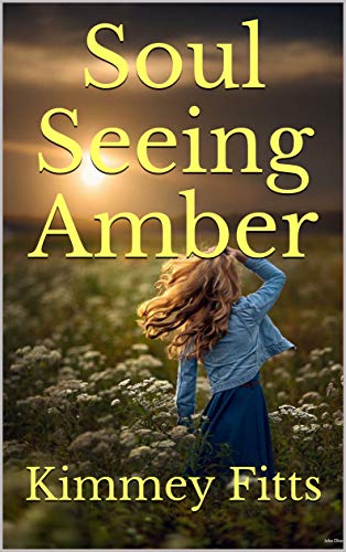 Soul Seeing Amber by Kimmey Fitts | Goodreads