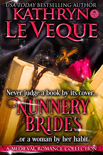 Nunnery Brides: A Medieval Romance Collection by Kathryn Le Veque ...