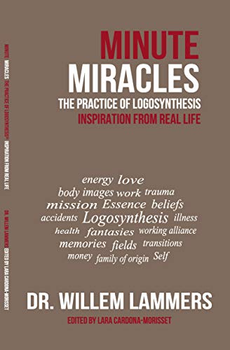 Minute Miracles: The Practice of Logosynthesis® by Willem Lammers ...