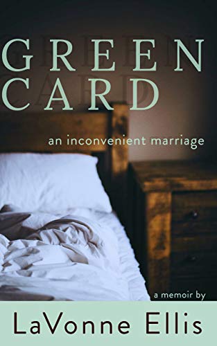 Green Card: An Inconvenient Marriage by LaVonne Ellis | Goodreads