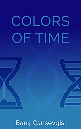 COLORS OF TIME by Baris Cansevgisi | Goodreads
