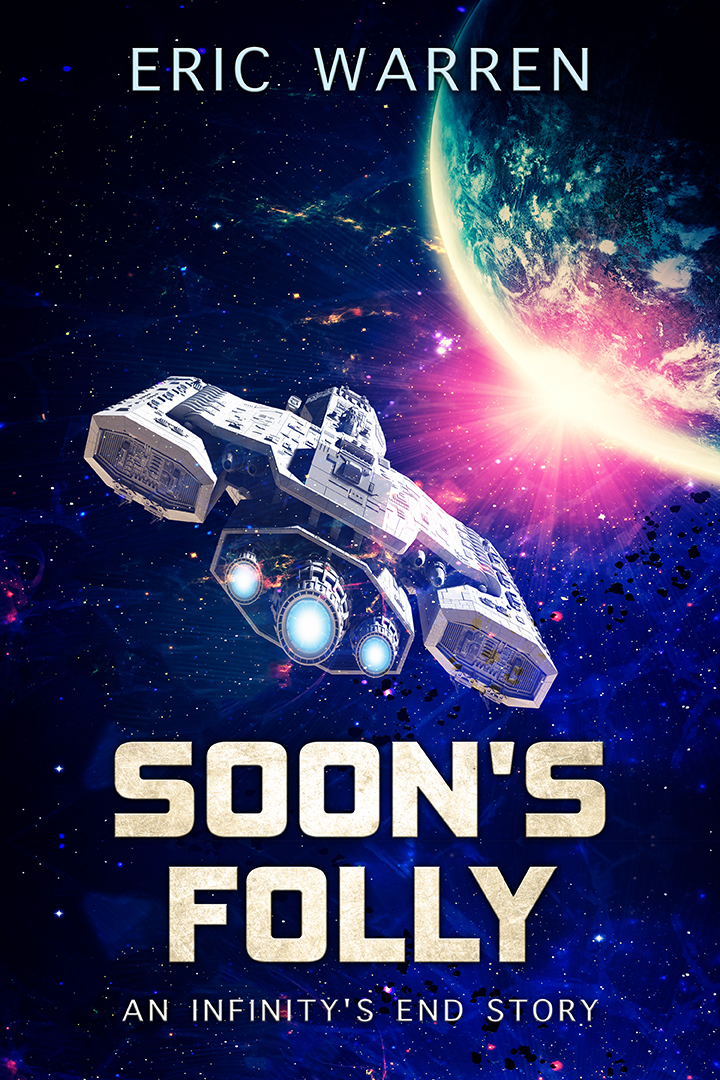 Soon's Folly (Infinity's End #1.5) by Eric Warren | Goodreads