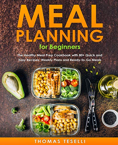 Meal Planning for Beginners: The Healthy Meal Prep Cookbook with 80 ...