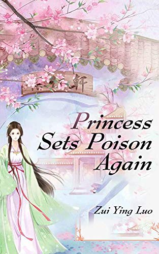 Princess Sets Poison Again: volume 1 by Zui Yingluo | Goodreads