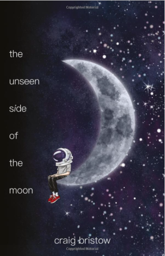 The Unseen Side of the Moon by Craig Bristow | Goodreads