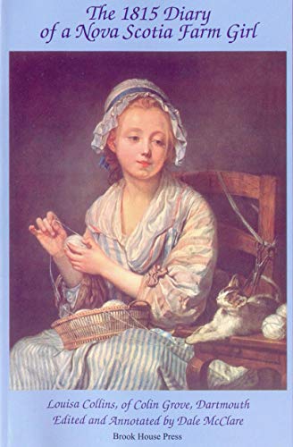 The 1815 Diary of a Nova Scotia Farm Girl - Louisa Collins of Colin ...