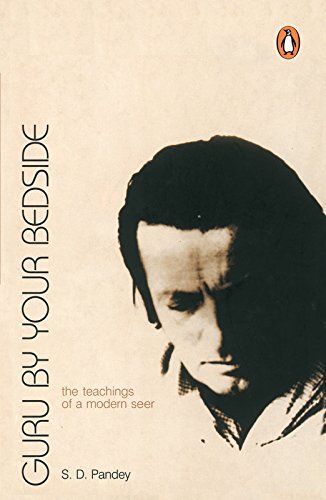 Guru By Your Bedside: The Teachings of a Modern Seer by S D Pandey ...
