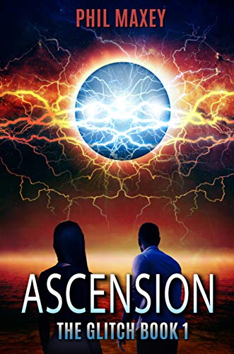 Ascension (The Glitch Book 1) by Phil Maxey | Goodreads