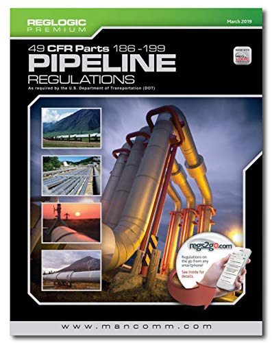 49 CFR: Part 186-199 Pipeline Regulations, March 2019 by Mancomm ...